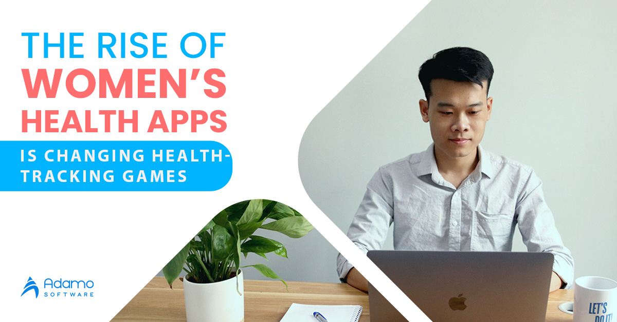The rise of women's health apps | Adamo Software