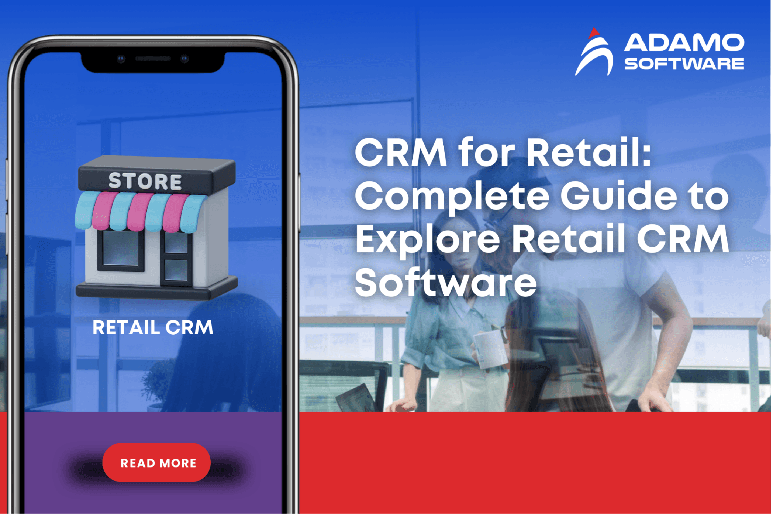 CRM for Retail: a Guide to Explore Retail CRM Software