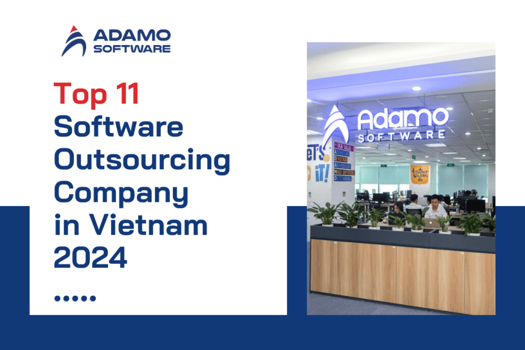 Top 11 Software Outsourcing Company in Vietnam 2024