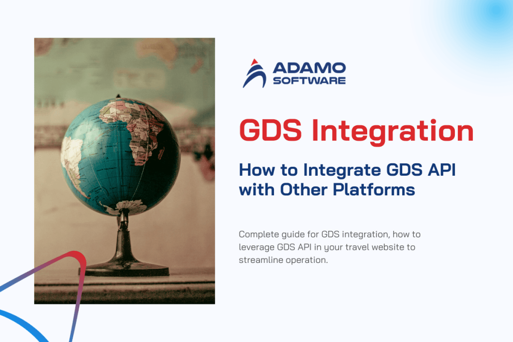 GDS Integration: How to Integrate GDS with Other Platforms