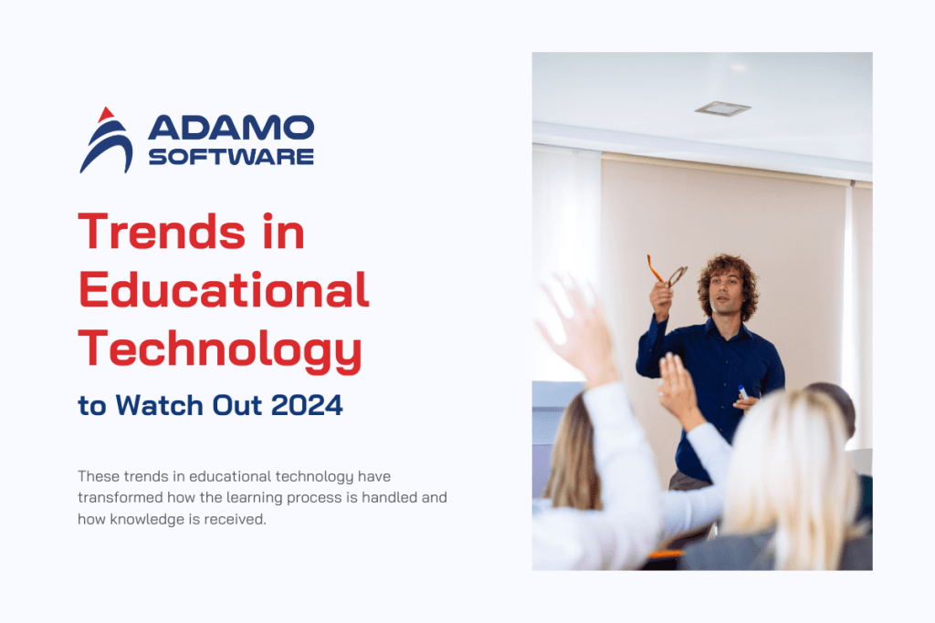 Trends in Educational Technology to Watch Out 2024 and Beyond