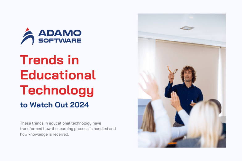 Trends in Educational Technology to Watch Out 2024 and Beyond