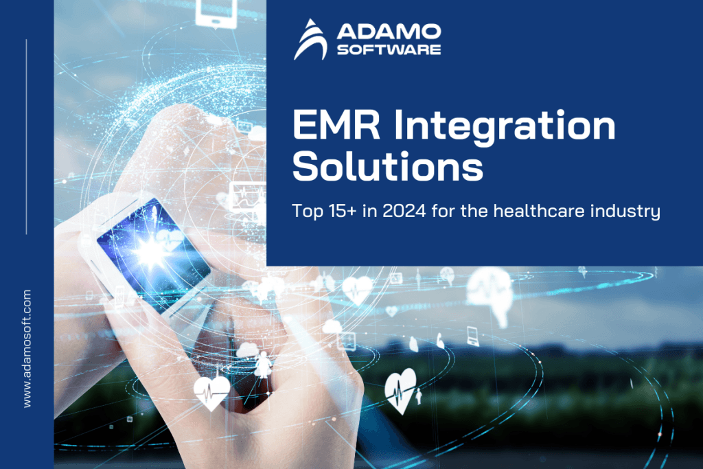 Top 15+ EMR Integration Solutions in 2024 for healthcare industry