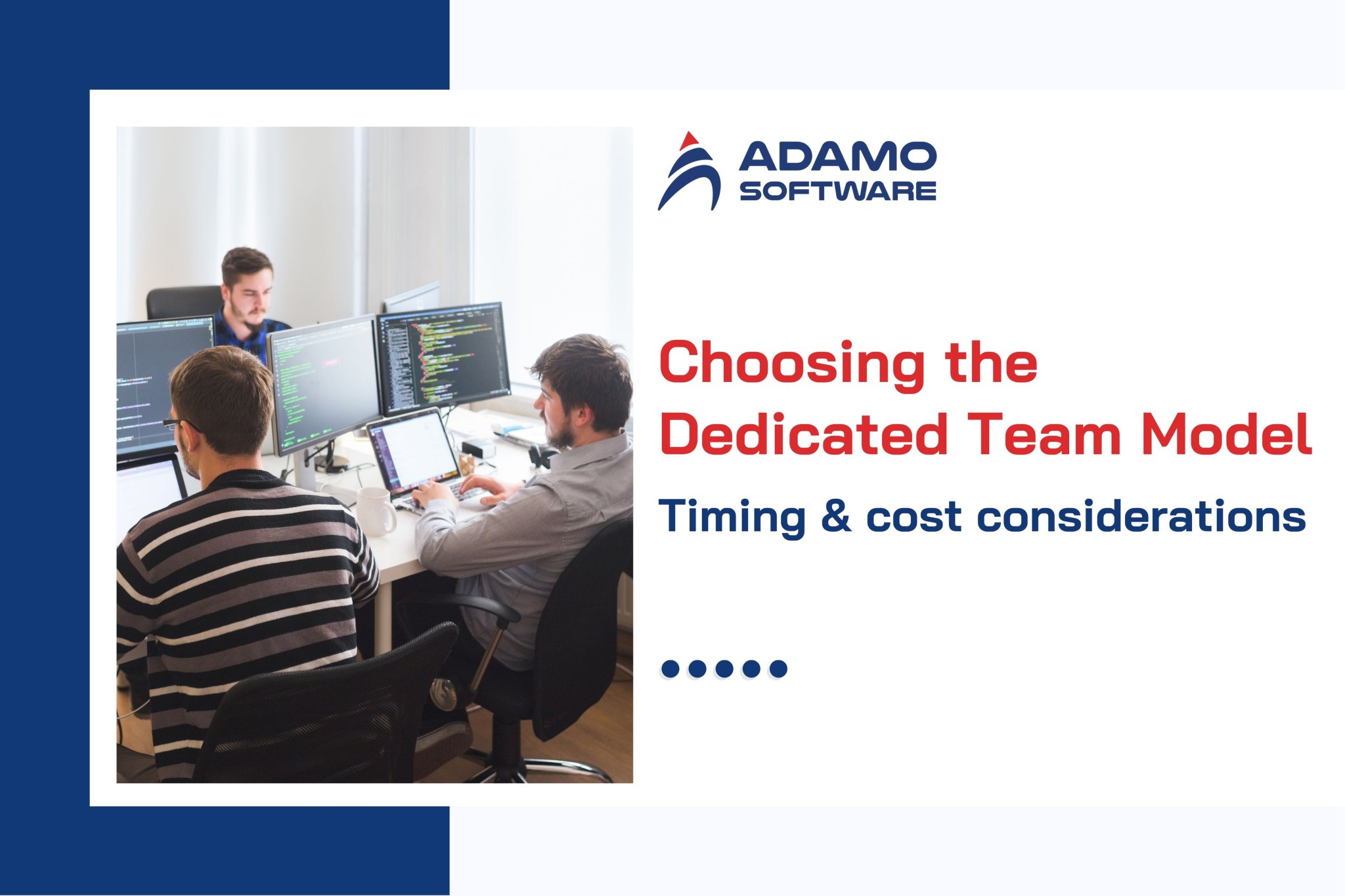 Choosing the Dedicated Team Model: Timing and cost considerations