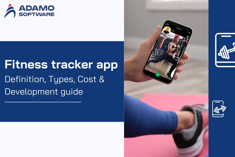 Fitness tracker app: Definition, Types, Cost & Development Guide