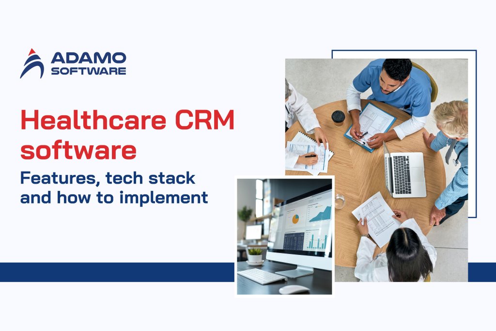 Healthcare CRM software: Features, tech stack and how to implement