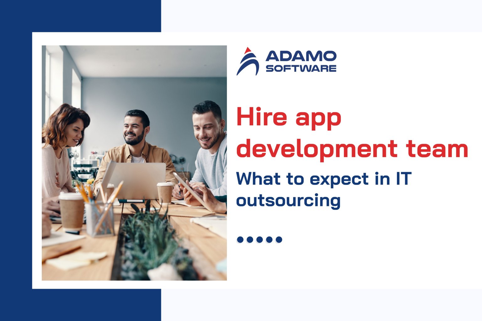 Hire app development team: What to expect in IT outsourcing
