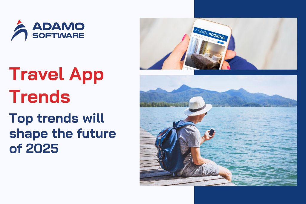 Travel app trends: Top trends will shape the future of 2025