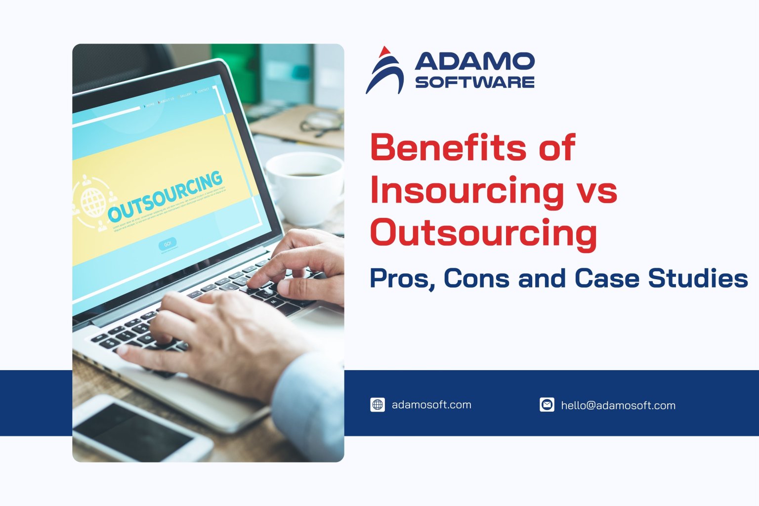 Benefits of Insourcing vs Outsourcing: Pros, Cons and Case Studies