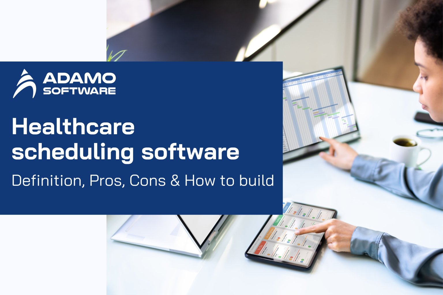 Healthcare scheduling software: Definition, Pros, Cons & How to build