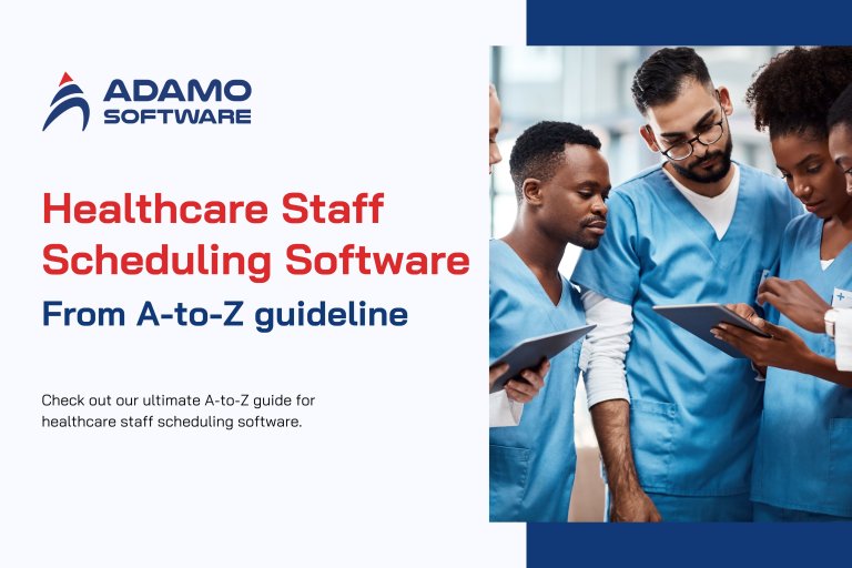 Healthcare staff scheduling software: From A-to-Z guideline