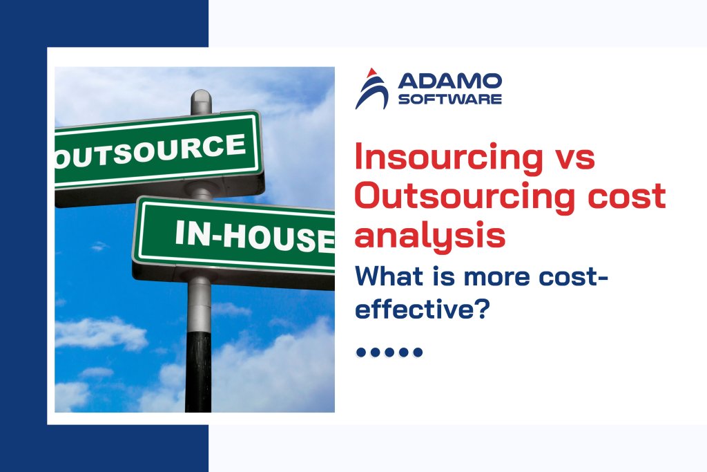 Insourcing vs Outsourcing cost analysis: What is more cost-effective?