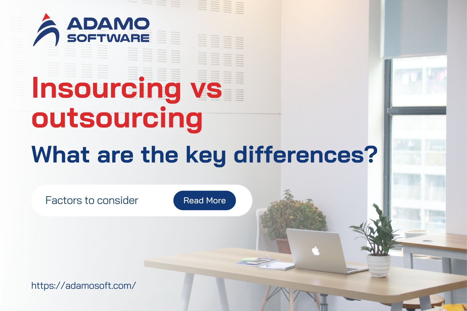 Insourcing vs outsourcing: What are the key differences? | Adamo Software