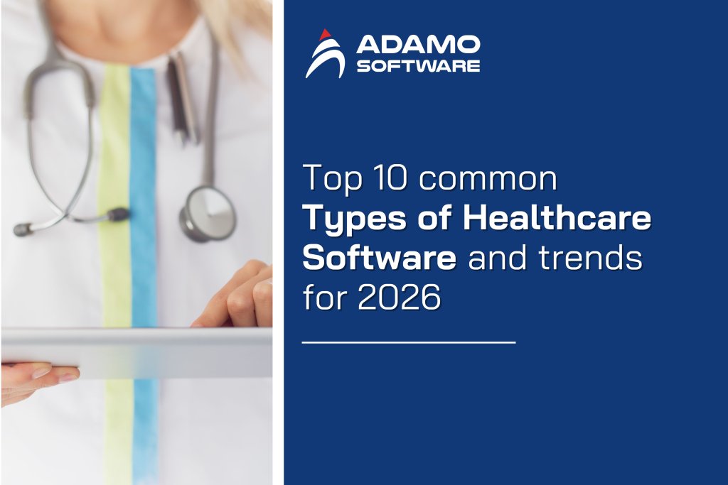 Top 10 common Types of Healthcare Software and trends for 2026 | Adamo ...