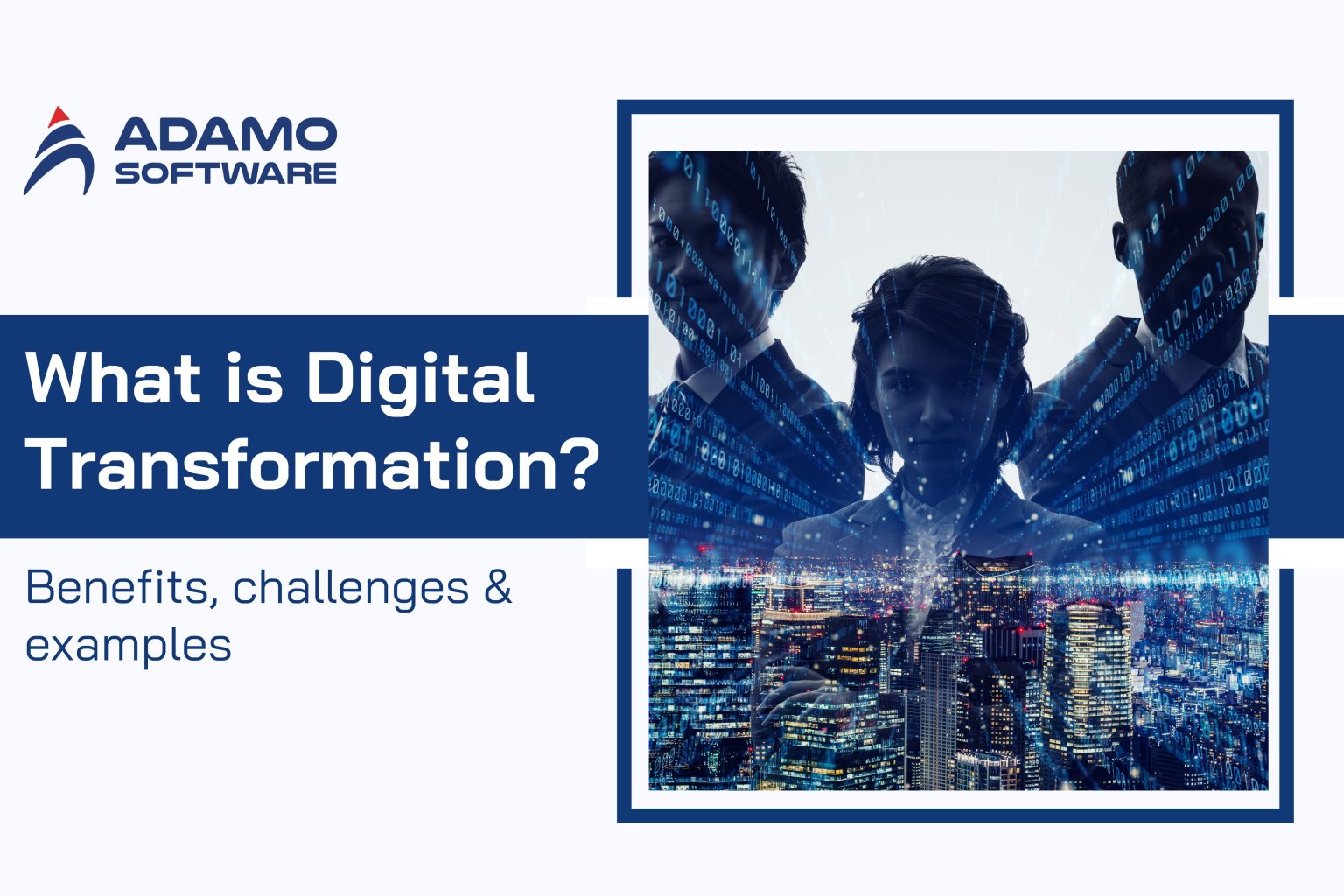 What is digital transformation? Benefits, challenges and examples ...
