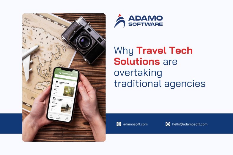 Why Travel Tech Solutions are overtaking traditional agencies | Adamo ...