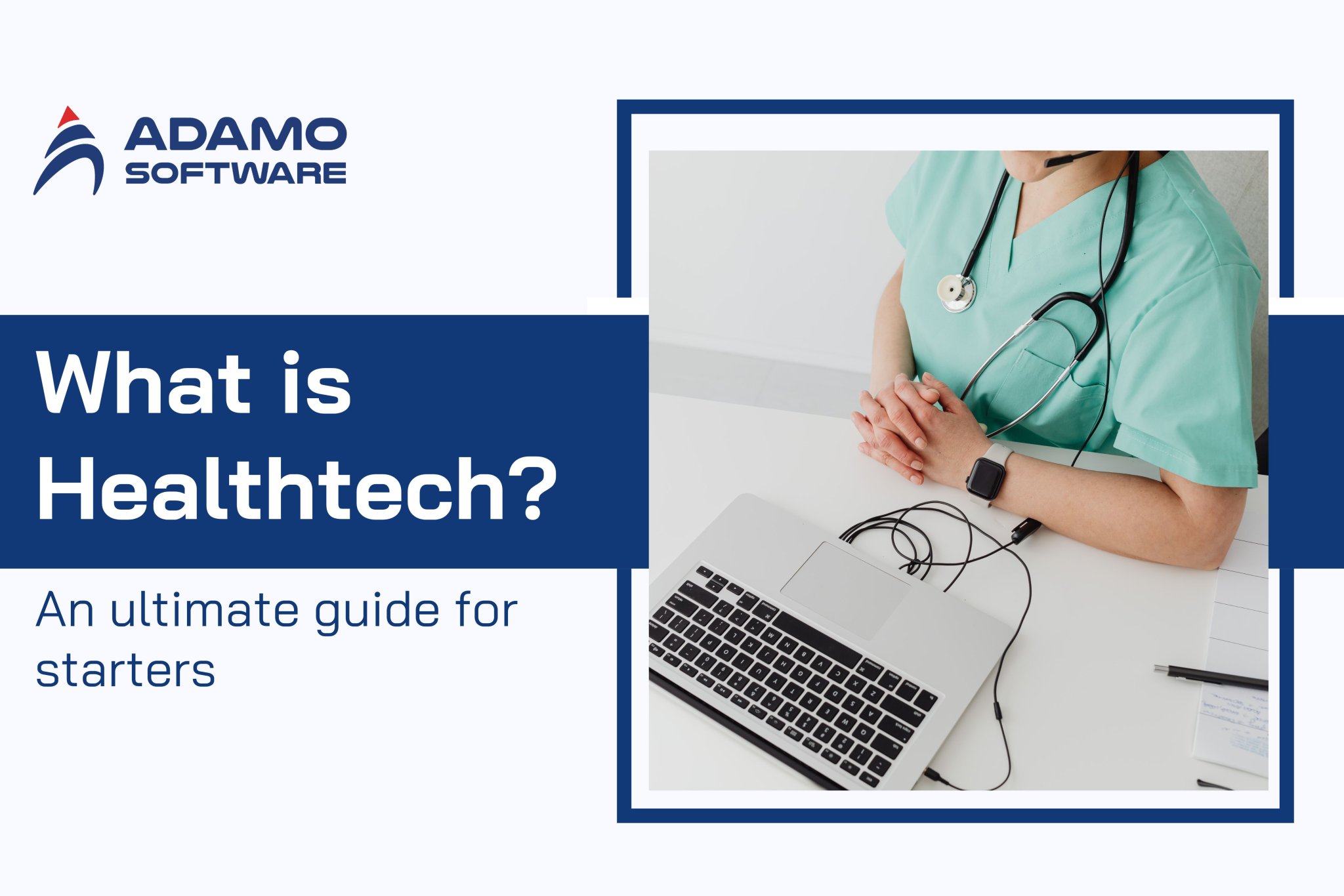 What is healthtech: An ultimate guide for starters | Adamo Software