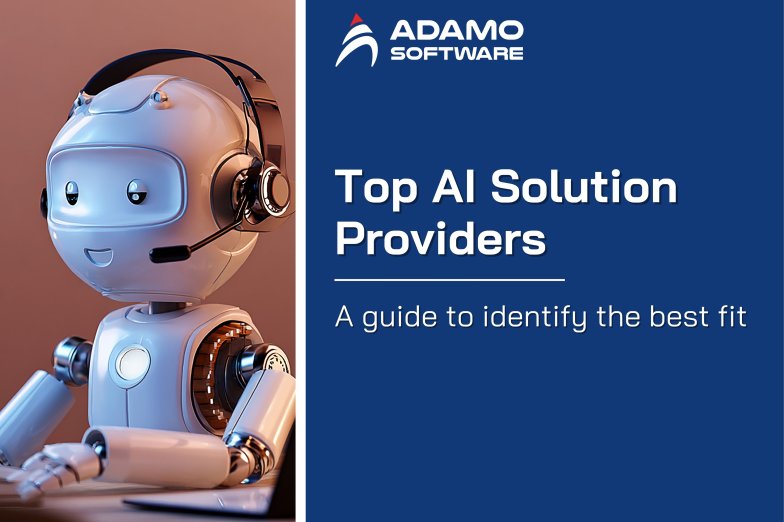 Top AI Solution Providers: A guide to identify the best fit | Adamo ...